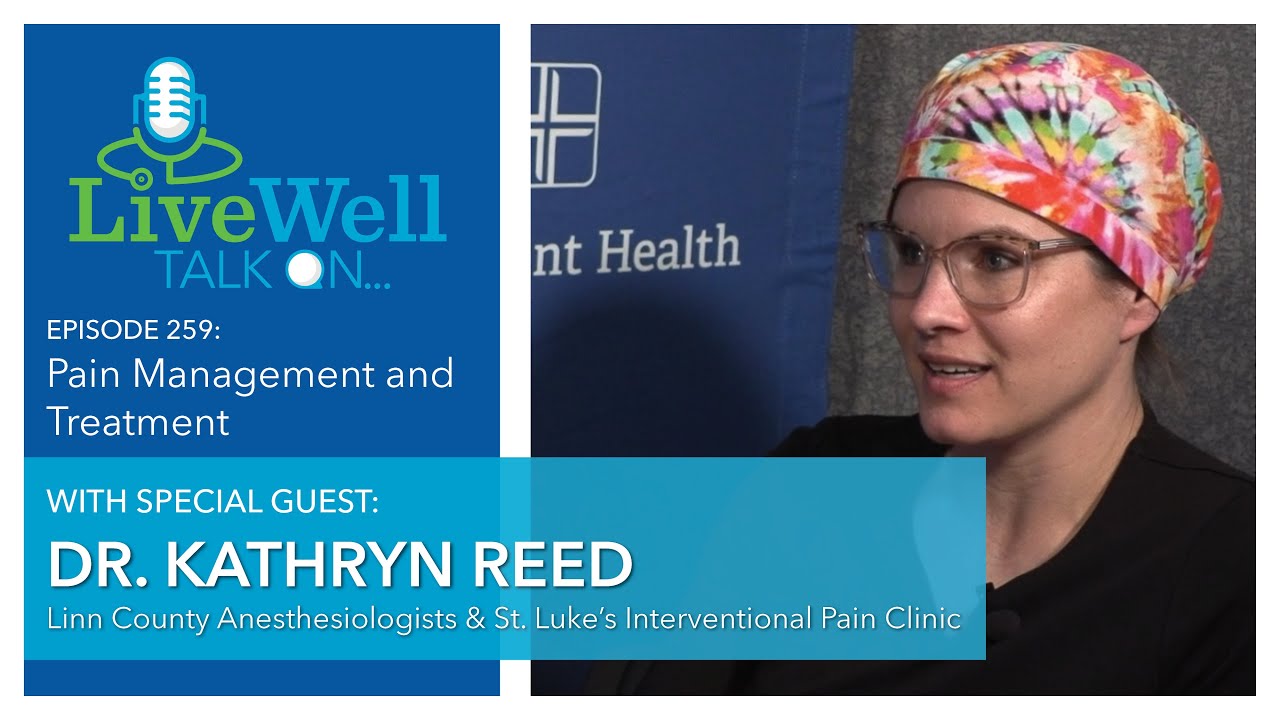 Ep. 259 - LiveWell Talk On...Pain Management and Treatment (Dr. Kathryn ...