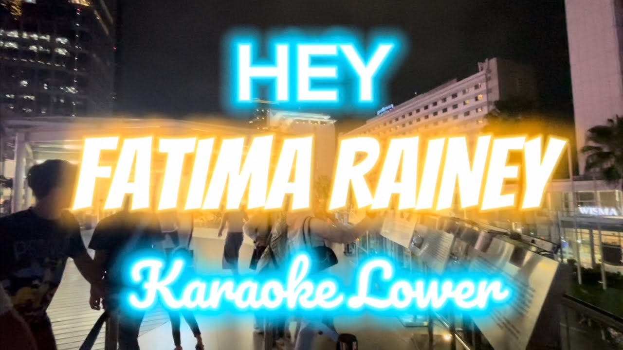 Hey - Fatima Rainey Karaoke Lower Version - YouTube