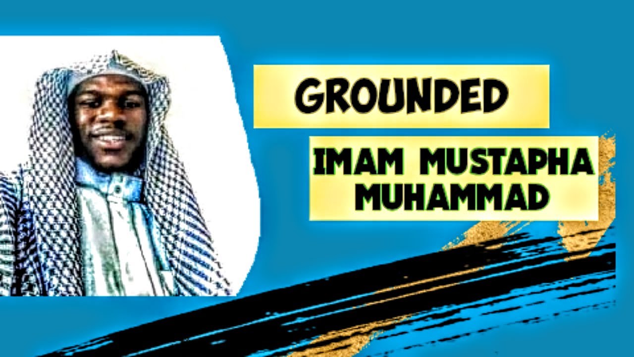 Grounded Imam Mustapha Muhammad - YouTube