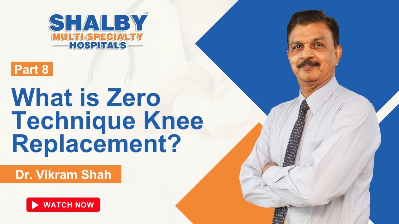 What is Zero Technique Knee Replacement? | Dr. Vikram Shah | Part 8 ...