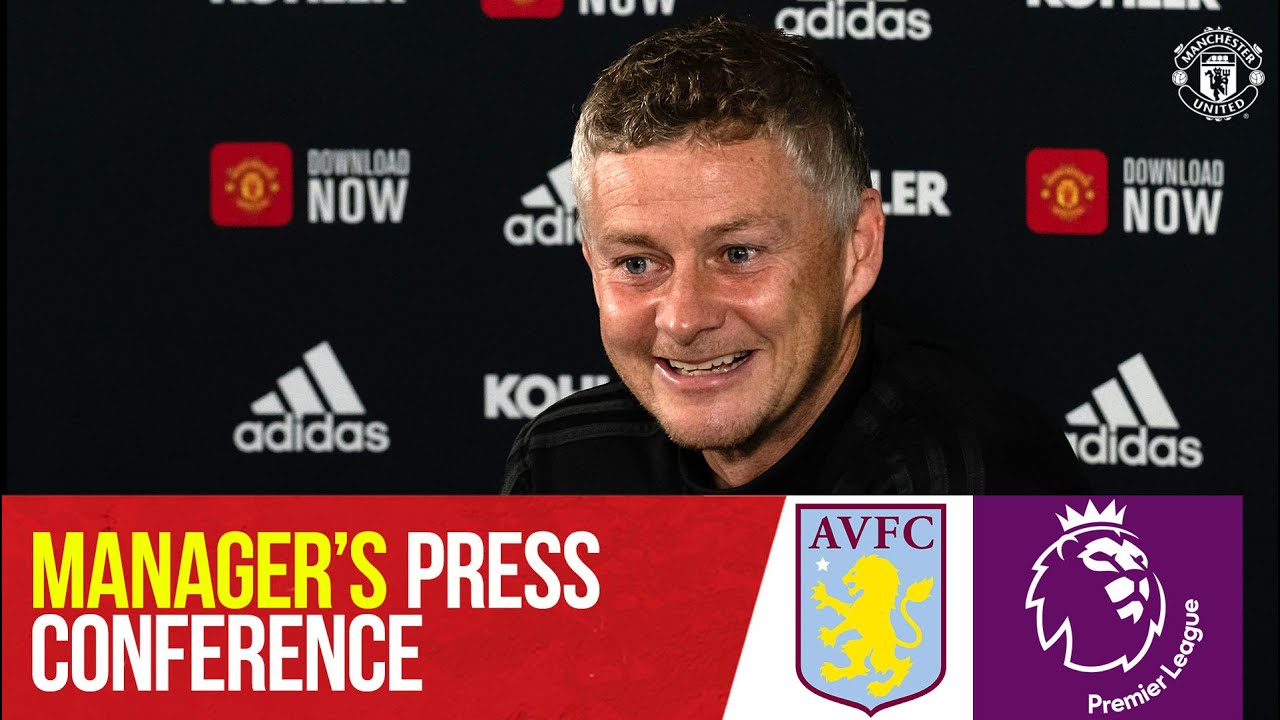 Manager's Press Conference | Aston Villa v Manchester United | Ole ...