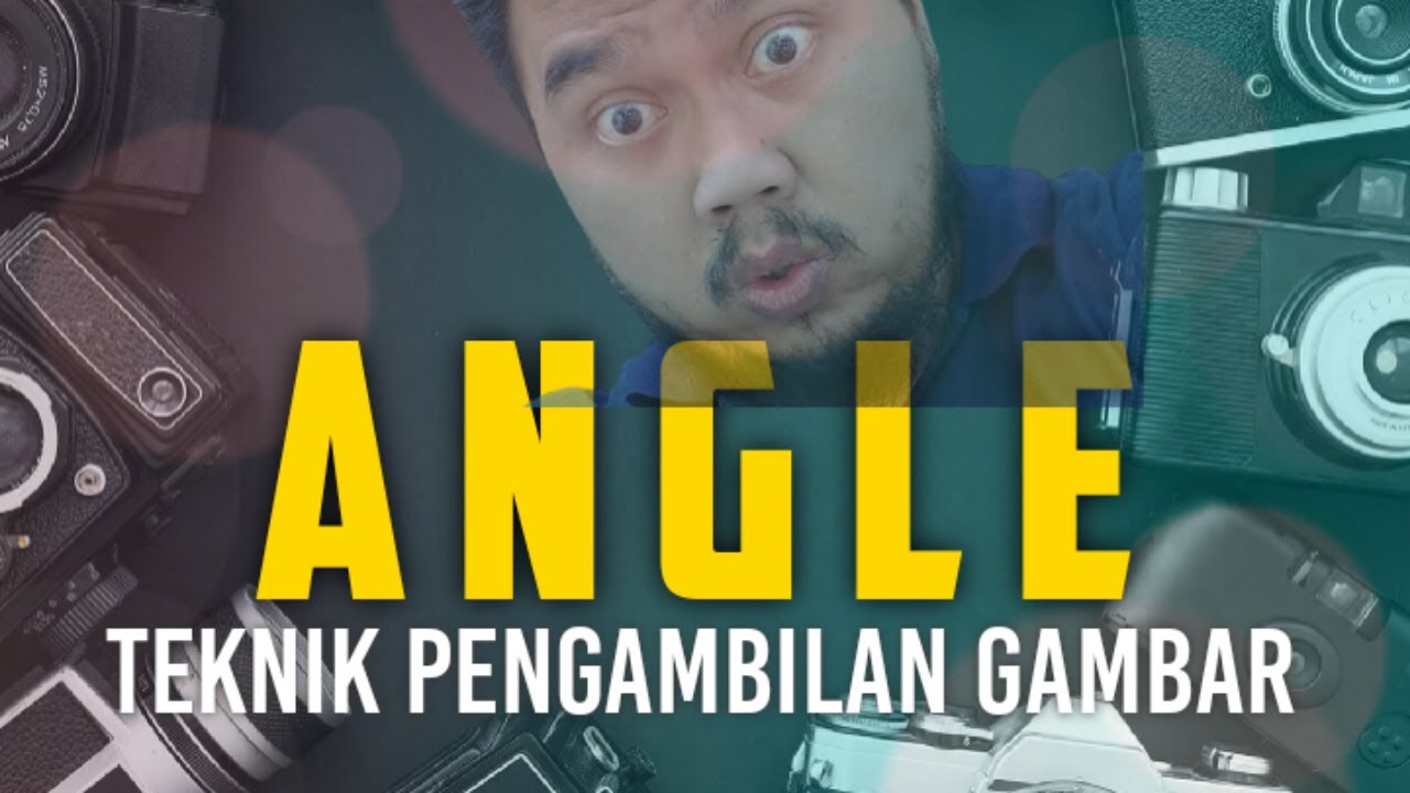 ANGLE | Teknik Pengambilan Gambar (ENG-SUB) - YouTube