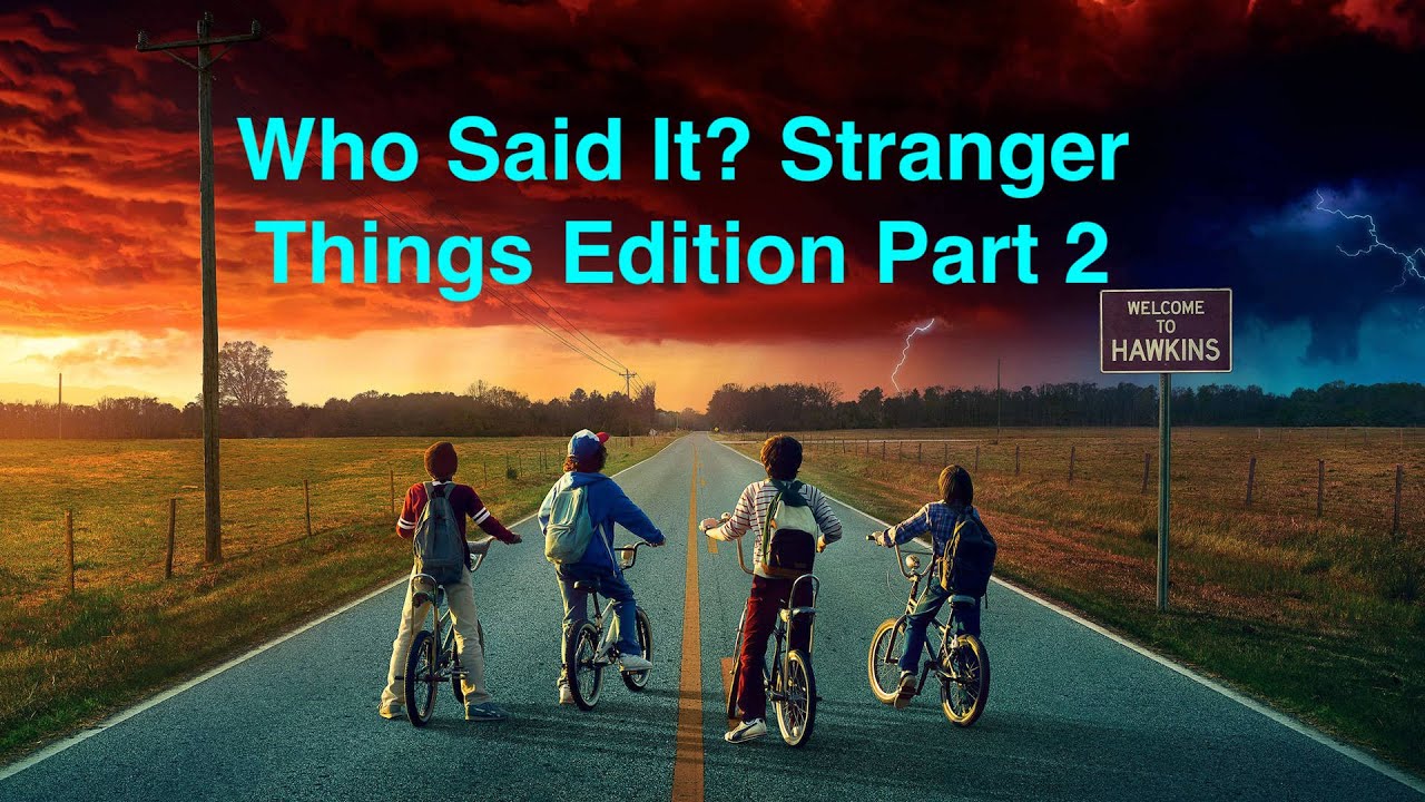 Who Said It? Stranger Things Edition Part 2 - YouTube