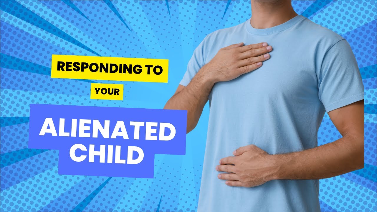 RESPONDING TO YOUR ALIENATED CHILD - YouTube