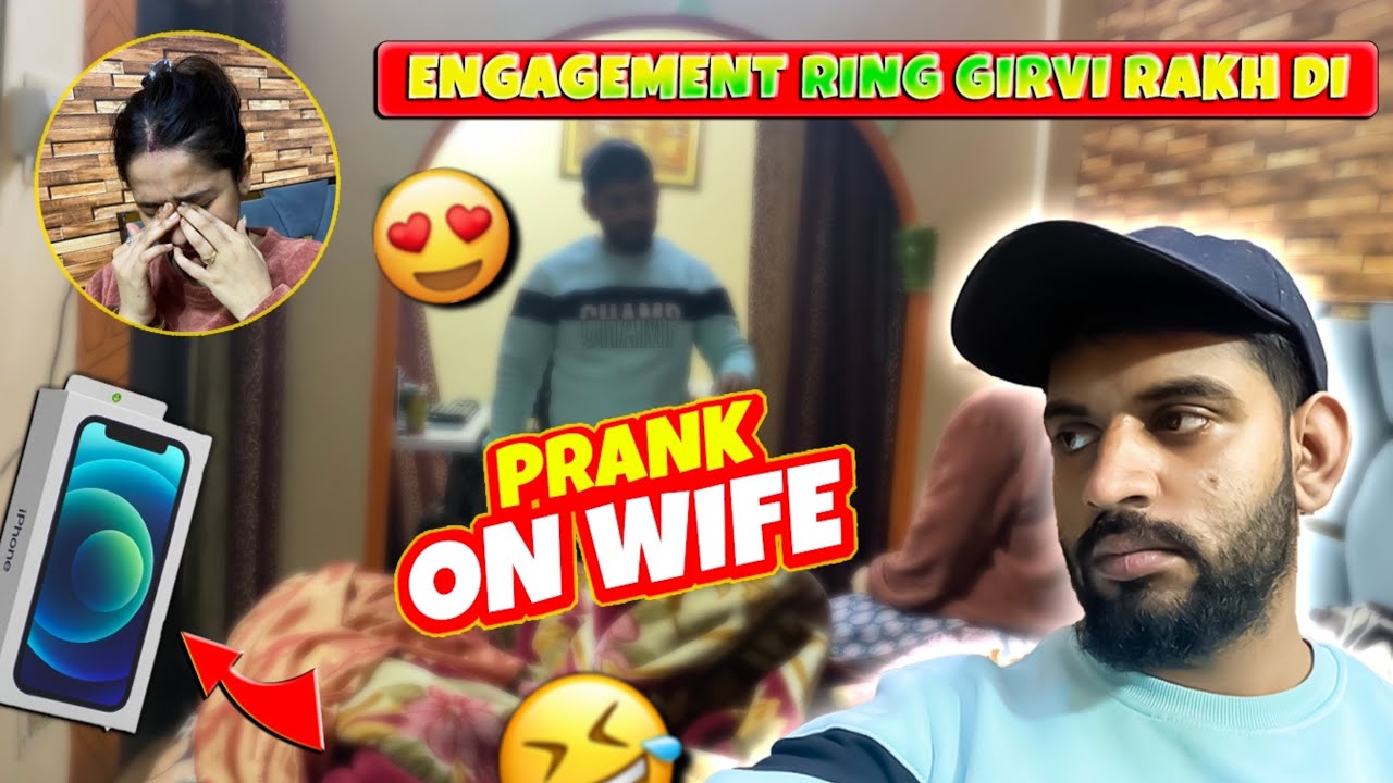 Engagement Ring Girvi Rakh Di Iphone Ke Liye Prank On Wife | husband ...