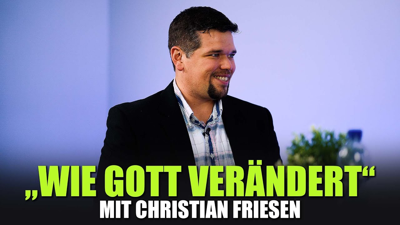 Christian Friesen I "Wie Gott verändert" 4 I Zeugnis - YouTube