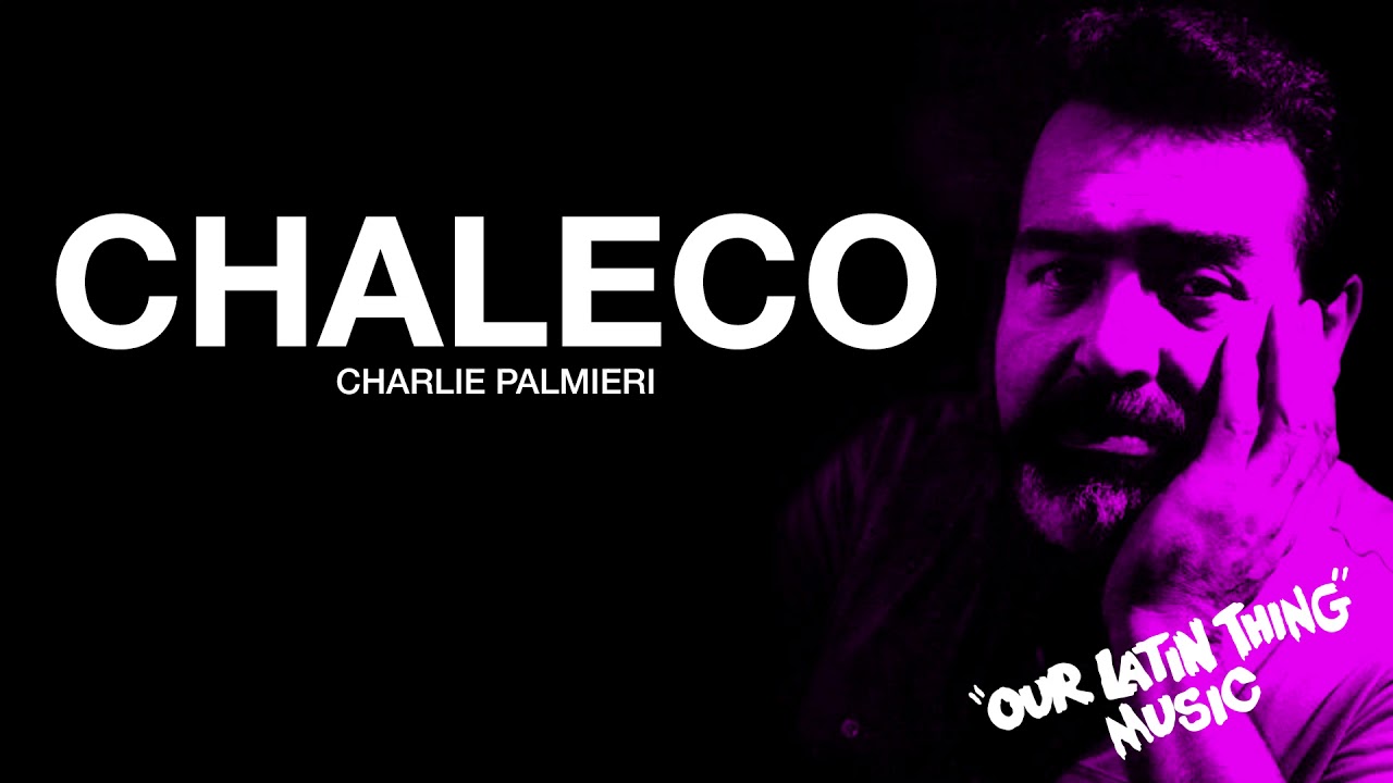 CHALECO - CHARLIE PALMIERI - YouTube