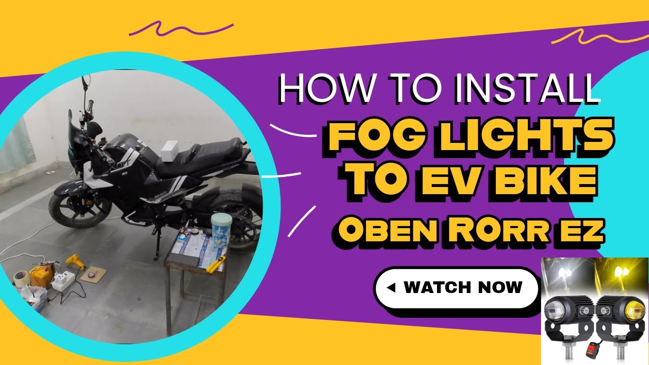 A Day In Garage with my EV Bike!! || Fog Lights Modification on Oben ...