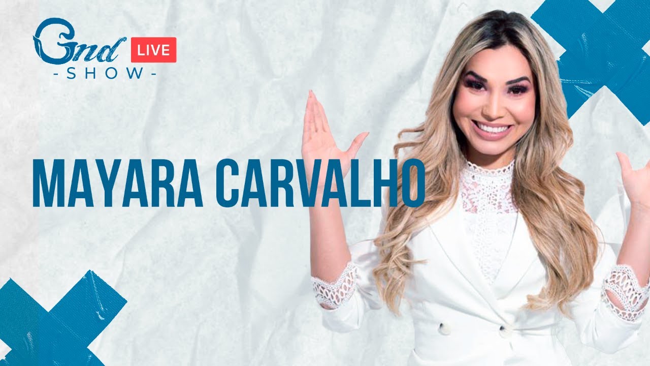 Mayara Carvalho - AO VIVO [GND LIVE SHOW] - YouTube
