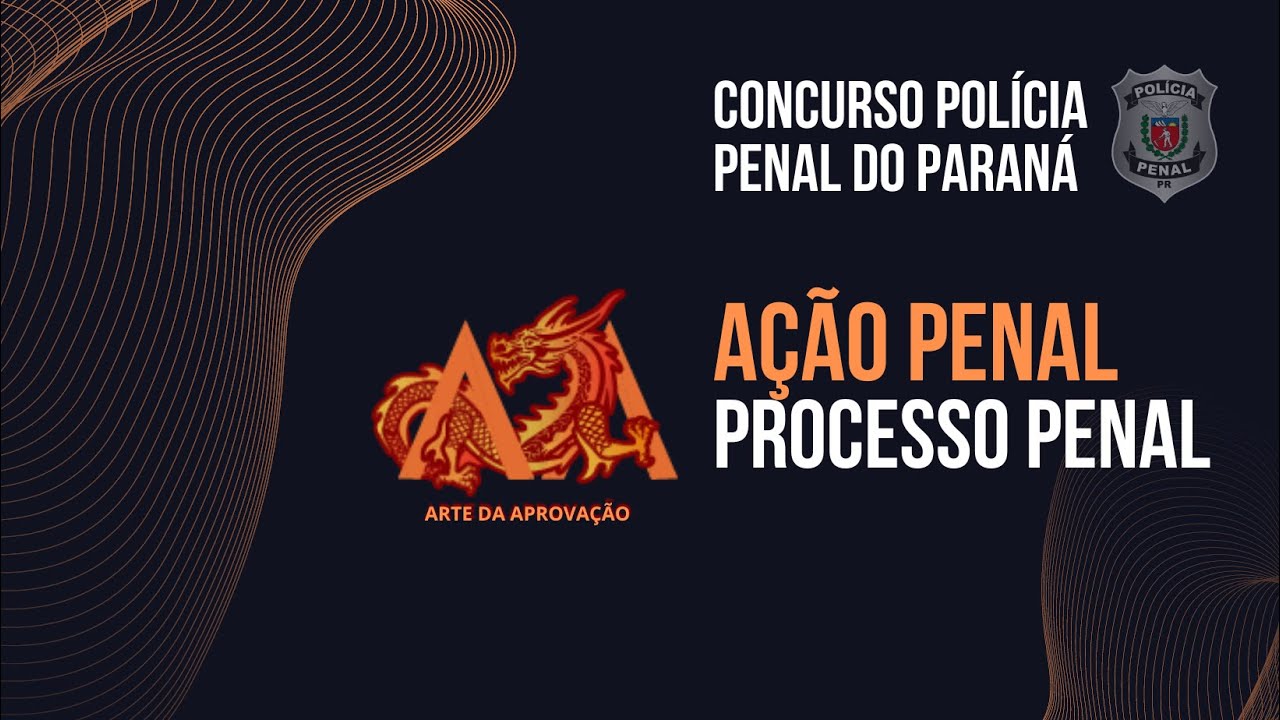 Ação Penal - Direito Processual Penal - Polícia Penal do Paraná DEPPEN ...