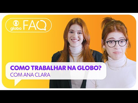Como trabalhar na Globo? Ana Clara explica! | FAQ da Globo | EP 01