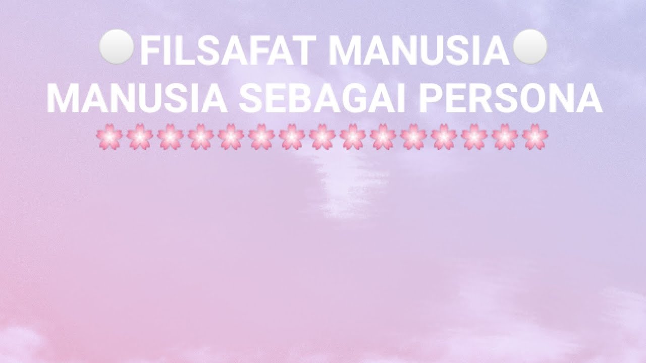 FILSAFAT MANUSIA: MANUSIA SEBAGAI PERSONA - YouTube