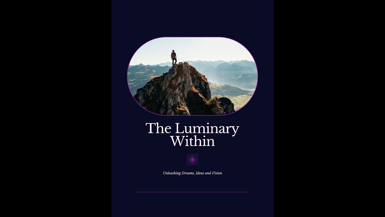 THE LUMINARY WITHIN: Unleashing Dreams, Ideas and Vision - YouTube