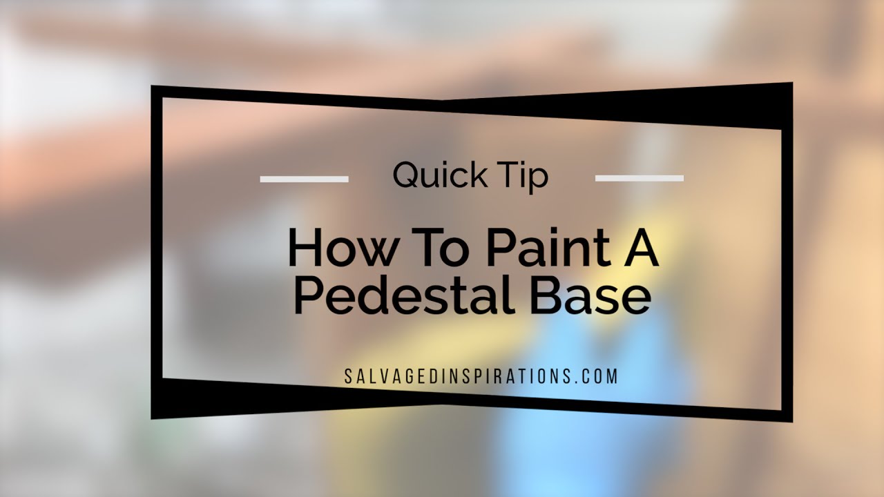 How To Paint A Pedestal Base - YouTube