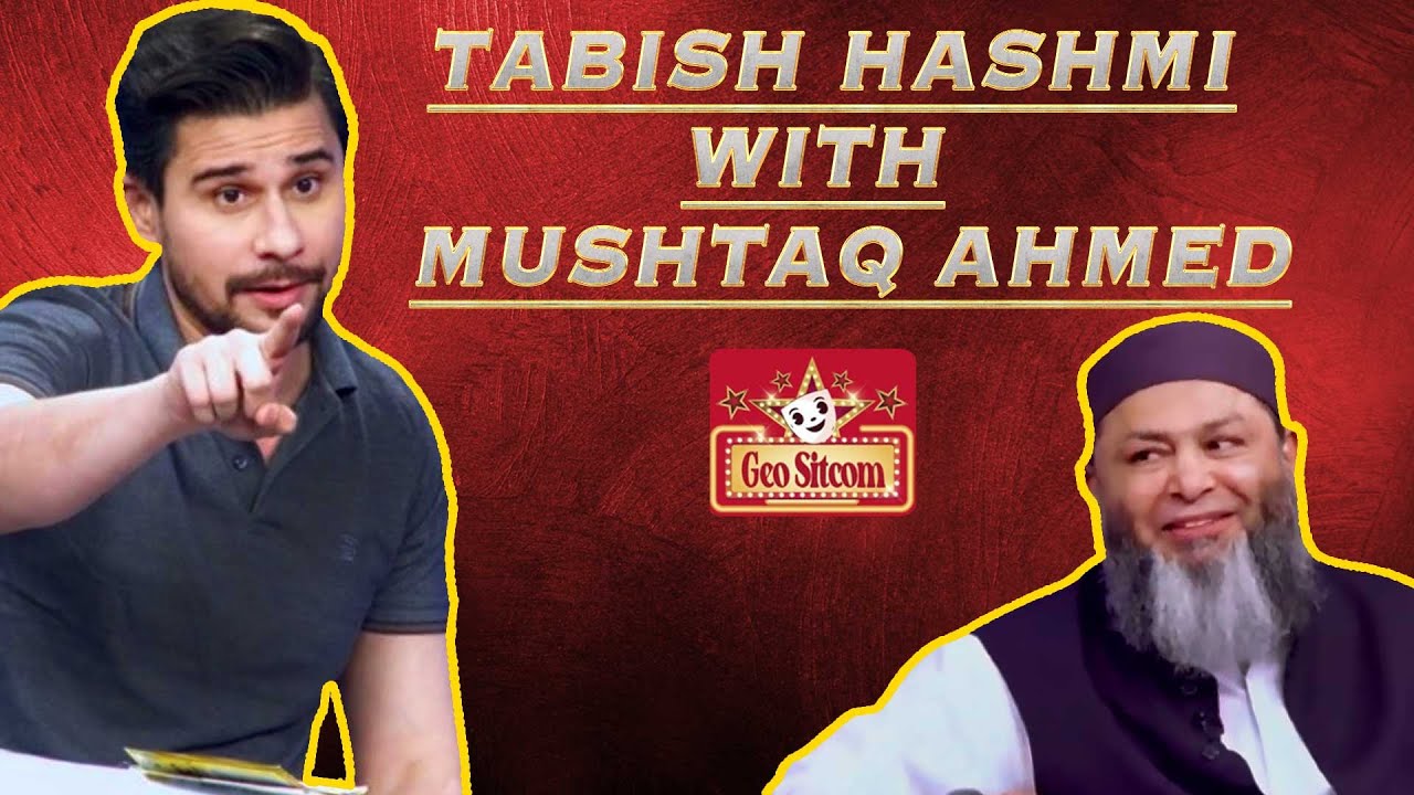 Tabish Hashmi On Fire !! Mushtaq Ahmed - Tabish Hashmi || Geo Sitcom - YouTube