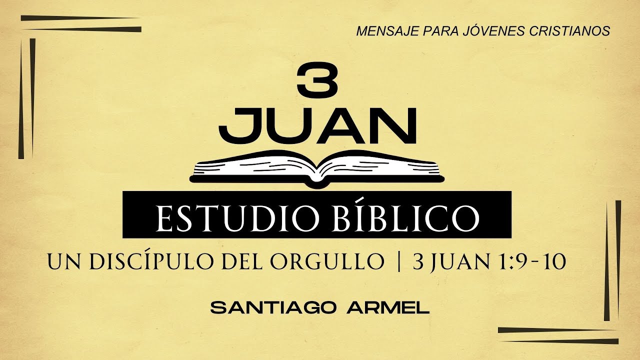 Estudio bíblico de 3 Juan | Un discípulo del orgullo | 3 Juan 1:9-10 ...