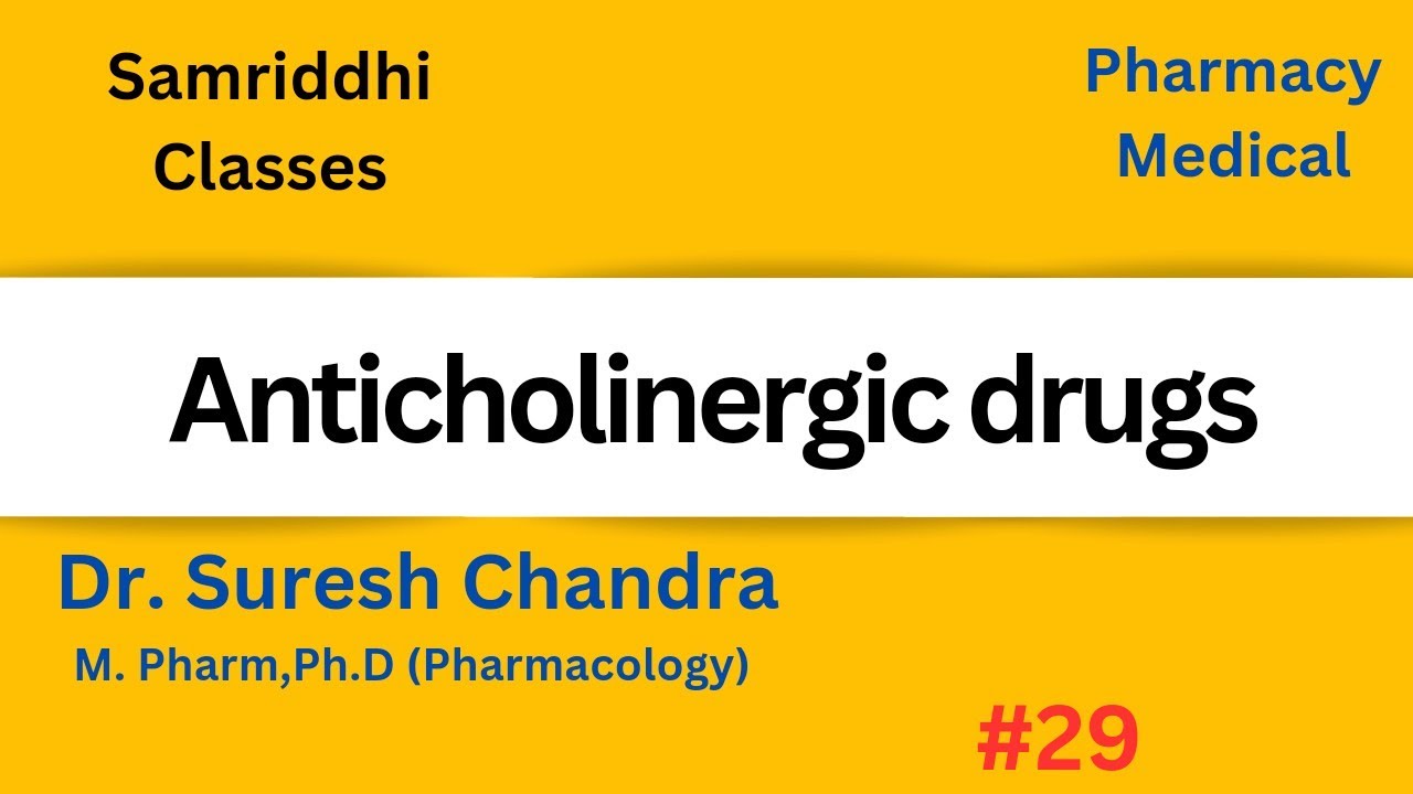 ANTICHOLINERGIC DRUGS/CLASSIFICATION/PHARMACOLOGICAL ACTION ...