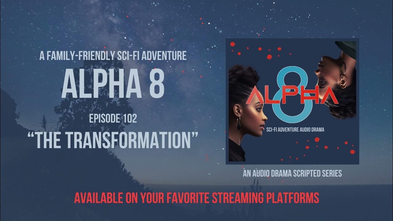 The Transformation - Episode 102 - Alpha 8 - YouTube