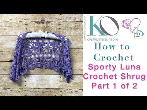 How to Crochet a Shrug | Sporty Luna Shrug Step-by-Step Tutorial - YouTube
