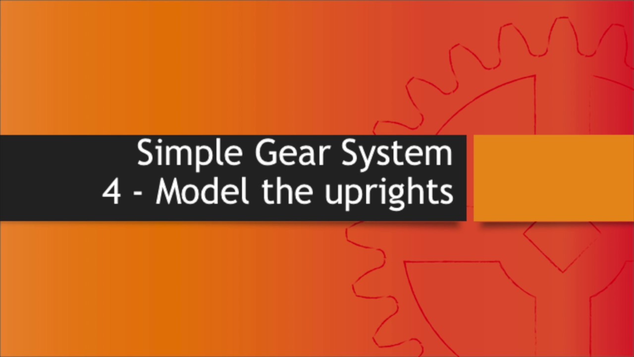 Simple Gear System 04 Model the Uprights - YouTube