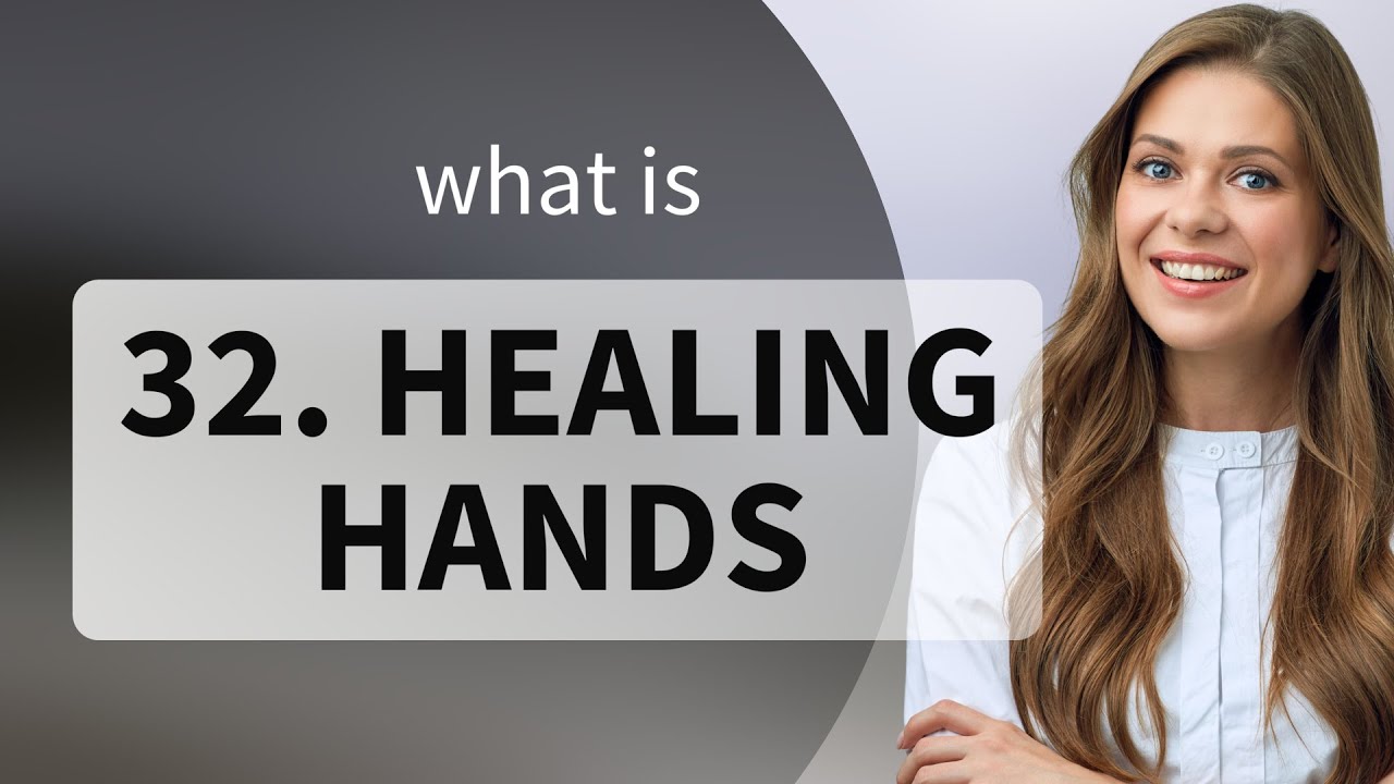 Unveiling the Magic: Understanding "Healing Hands" - YouTube