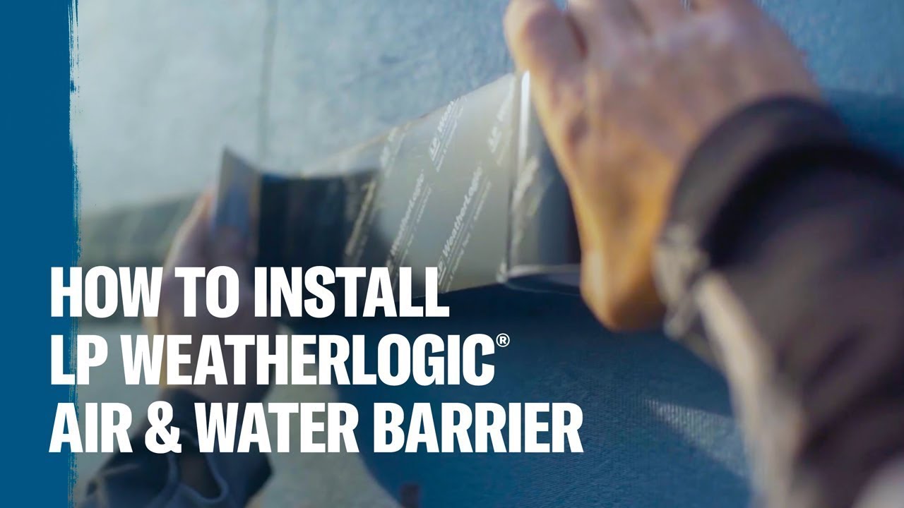 LP WeatherLogic® Air & Water Barrier Installation Process - YouTube