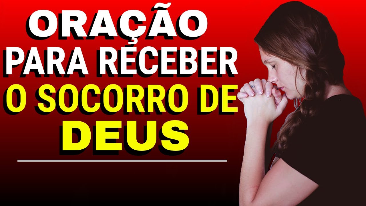 ORAÇÃO PODEROSA PARA O SOCORRO DE DEUS - YouTube