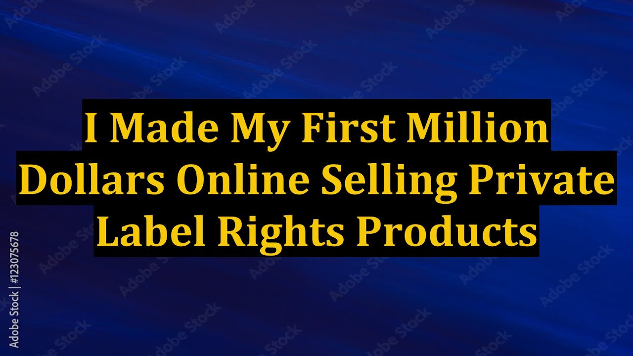 I Made My First Million Dollars Online Selling Private Label Rights ...