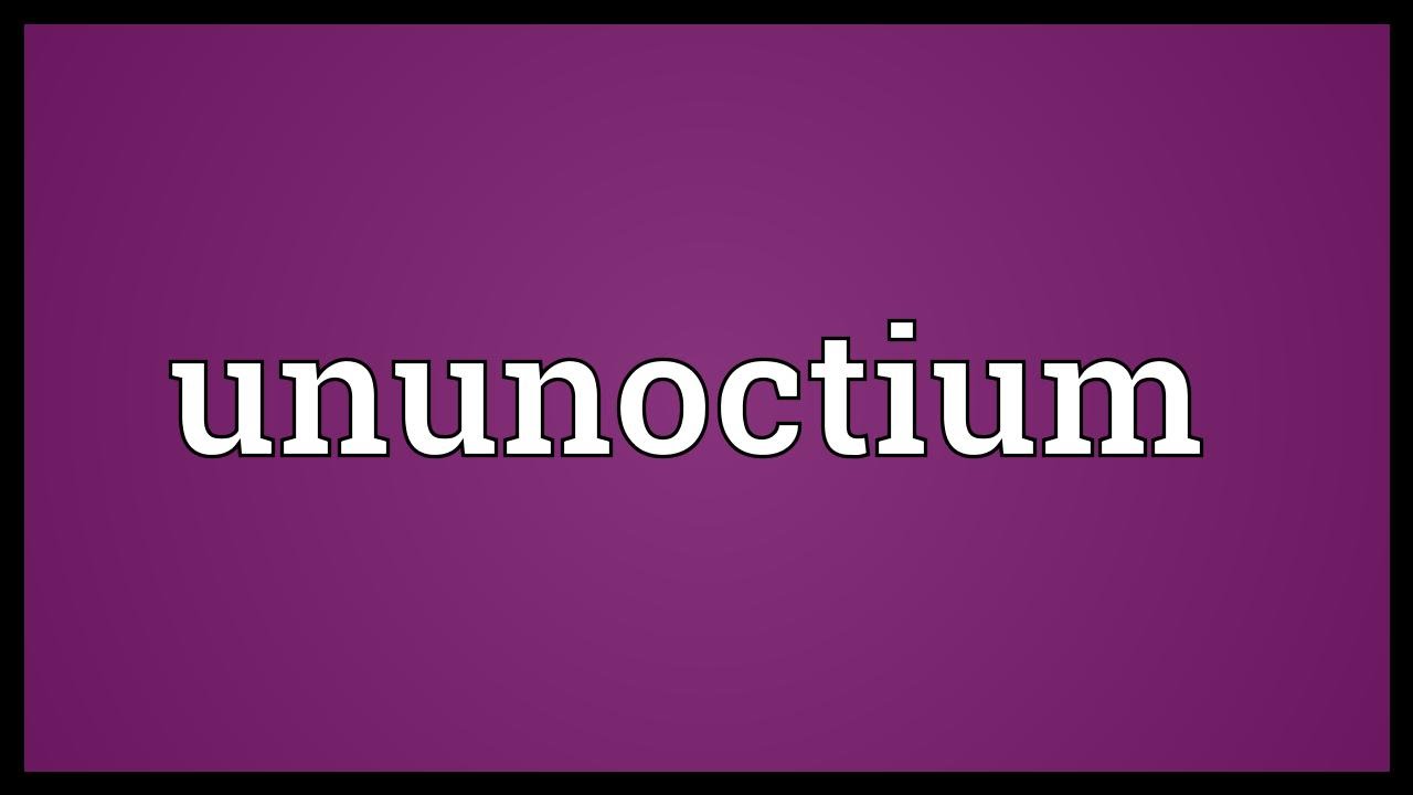 Ununoctium Meaning - YouTube