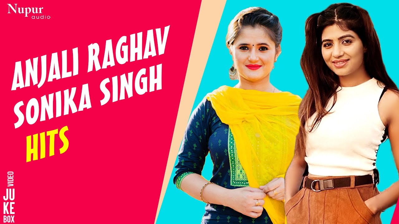 Anjali Raghav & Sonika Singh Hits | New Haryanvi Songs Haryanavi 2020 ...