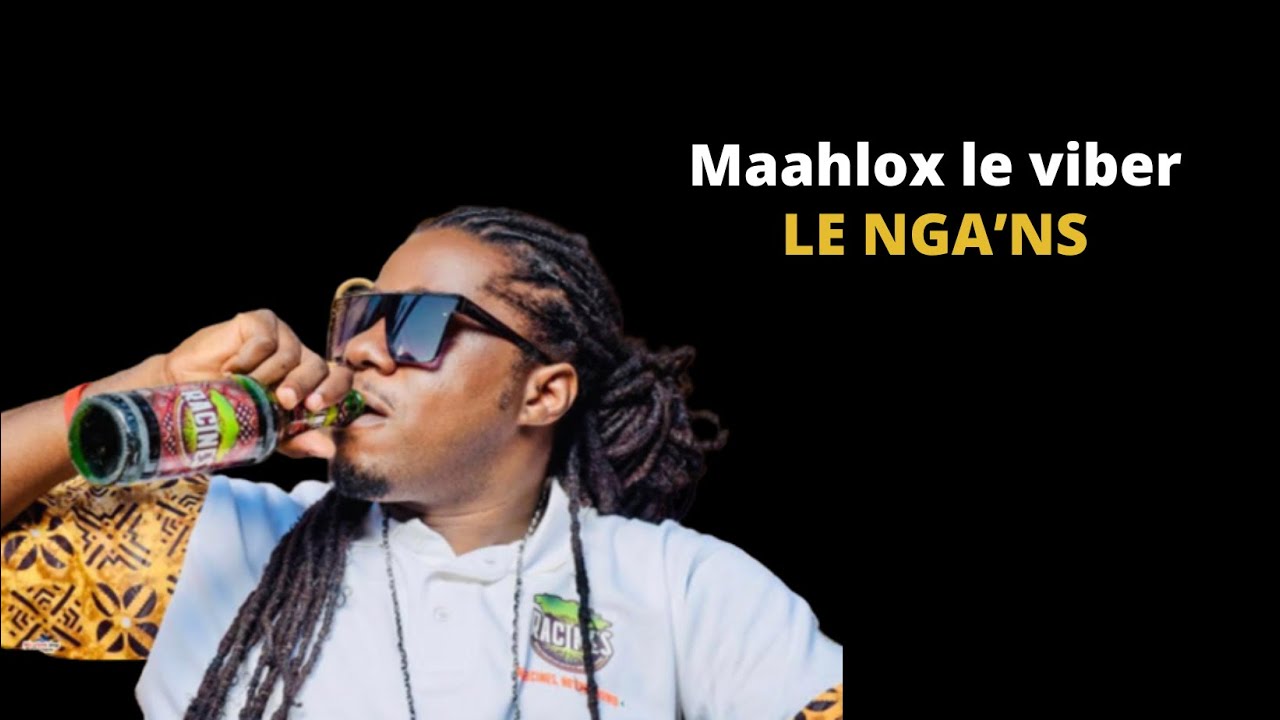 Maahlox le viber - LE NGA’NS (vidéo lyrics) - YouTube