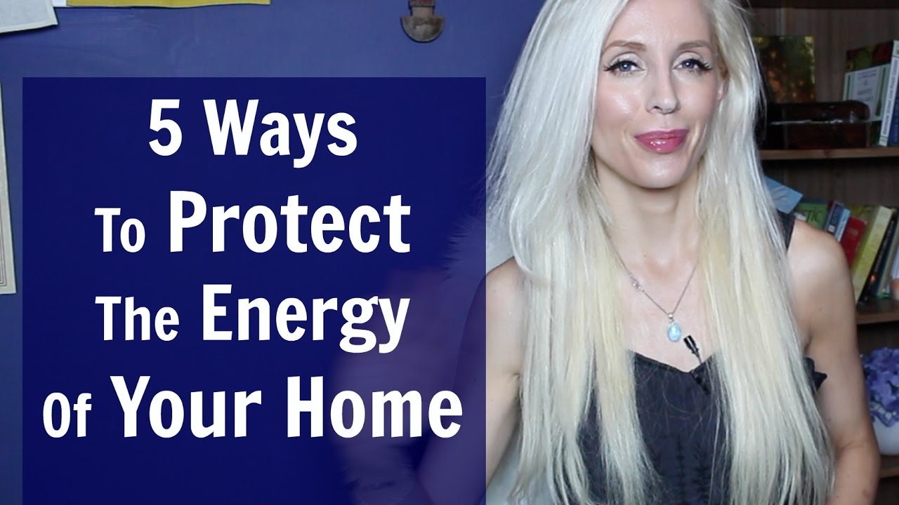 5 Ways To PROTECT The Energy Of Your HOME - YouTube