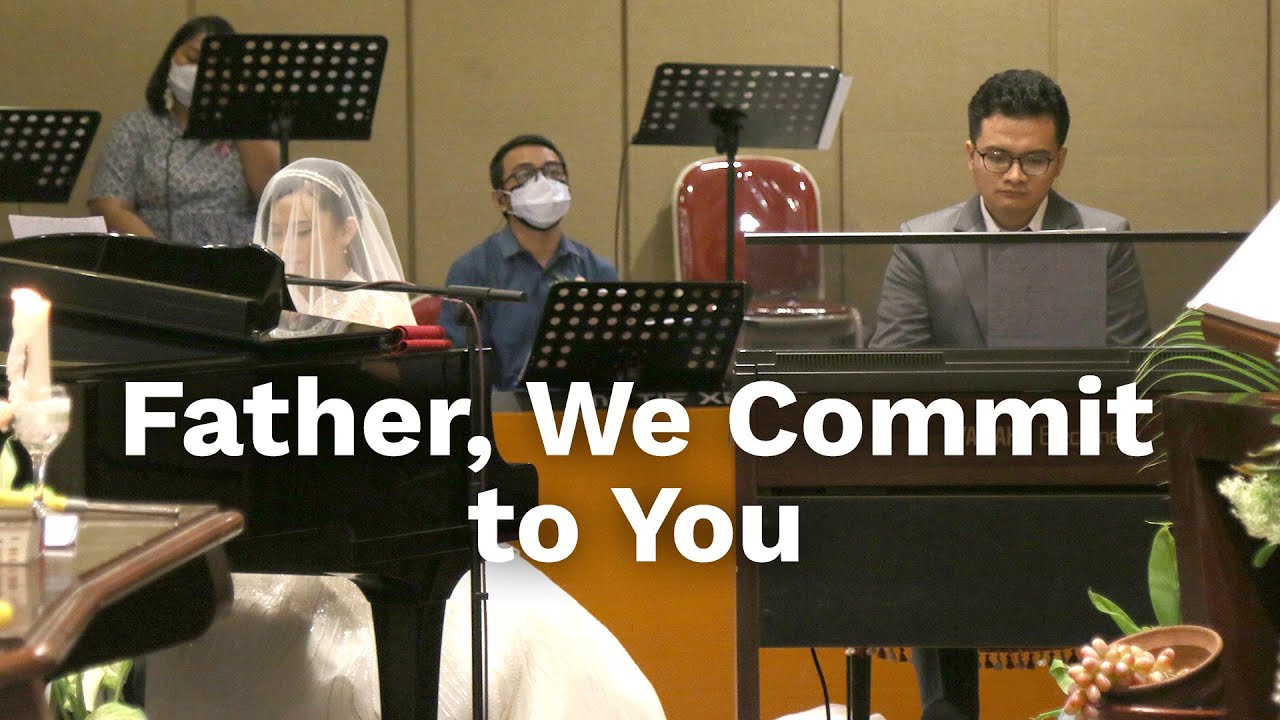 Father, We Commit to You [Do = C] - YouTube