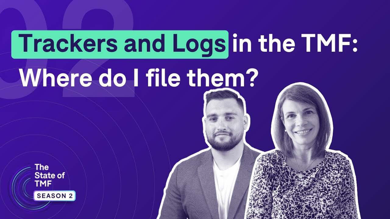 The State of TMF - Ep #12 - Trackers & Logs in the TMF: Where to file ...