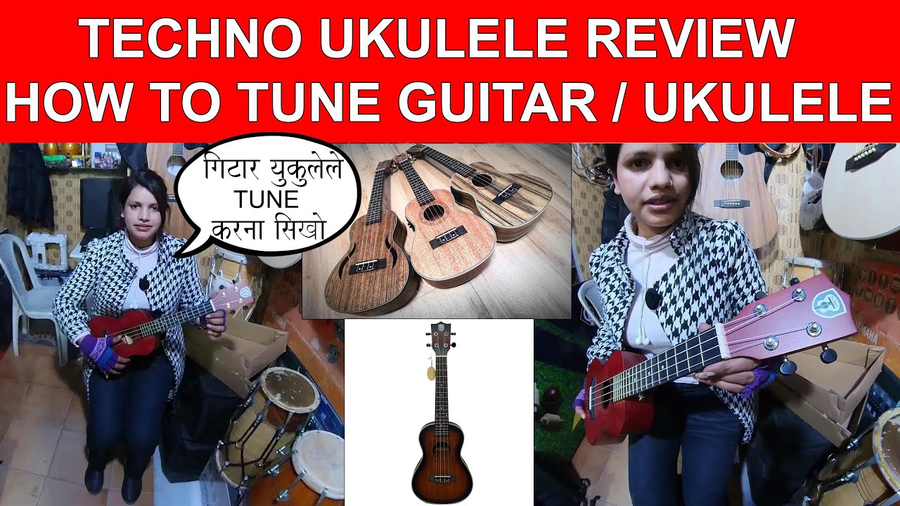 Techno ukulele review & learn how to tune ukulele, guitar युकुलेले ...