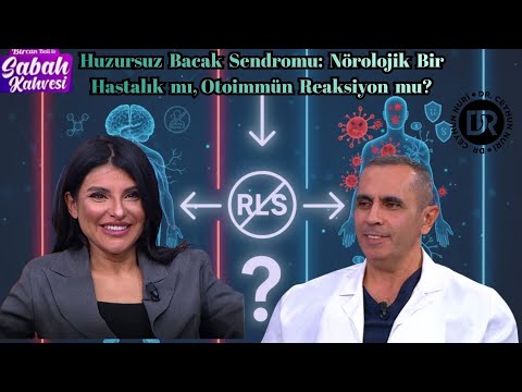 Huzursuz Bacak Sendromu: Nörolojik Bir Hastalık mı, Otoimmün Reaksiyon mu?