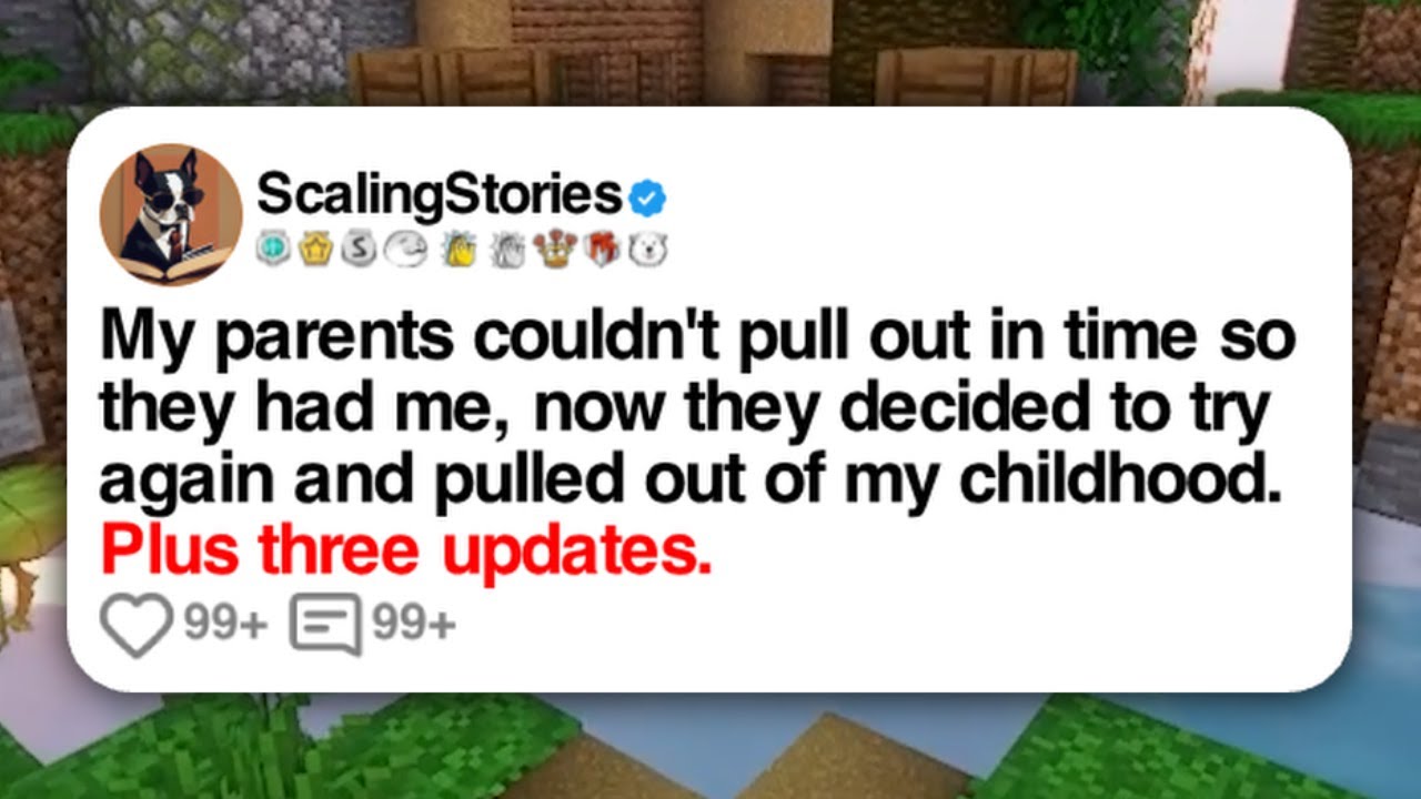 My parents couldn’t pull out in time so they had me, now they decided ...