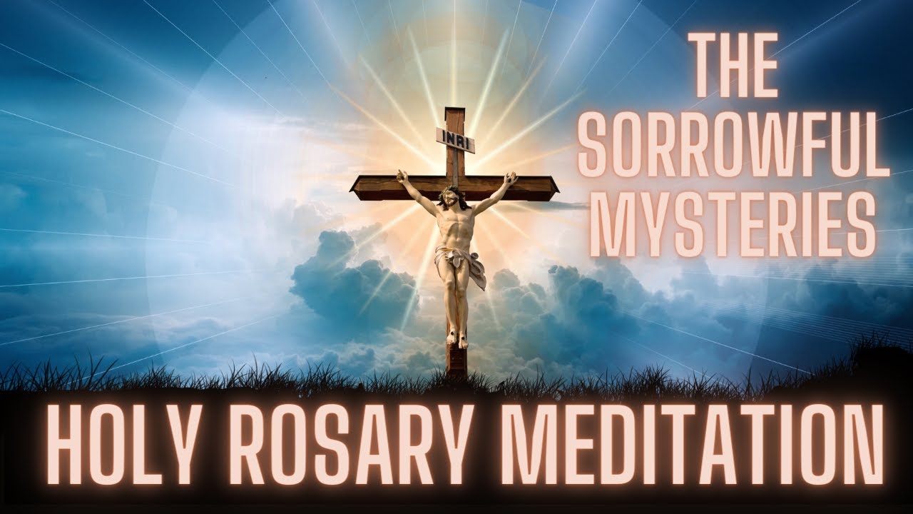 The Sorrowful Mysteries - Powerful Holy Rosary Scripture Meditation ...