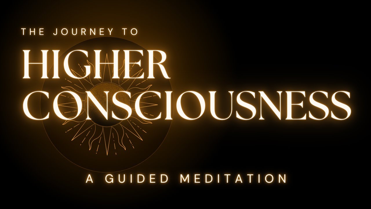 Ascend to Higher Consciousness: Powerful Guided Meditation for ...