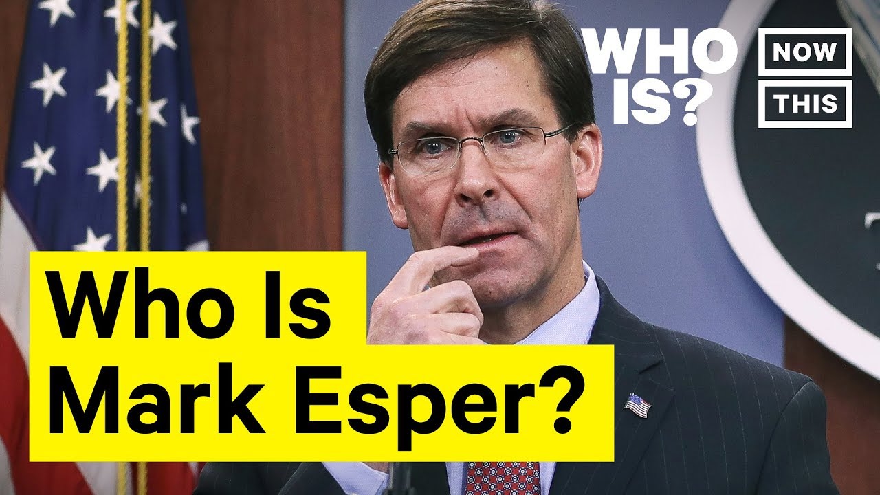 Who Is Mark Esper? Narrated By Mohanad Elshieky | NowThis - YouTube