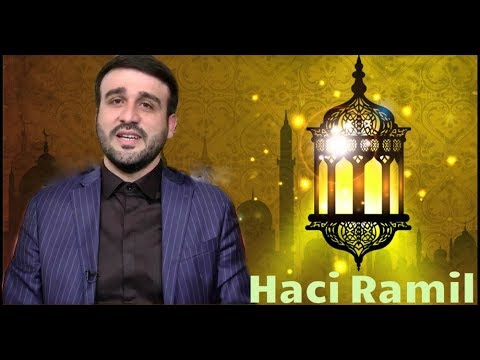 Hacı Ramil Ramazan ayında Allah bizlərə bax nələr verir