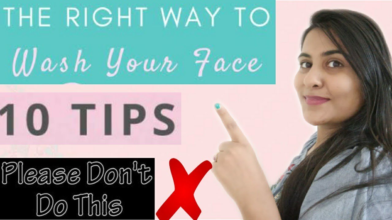 How To Wash Your Face Properly | 10 Tips To Follow While Washing Your ...