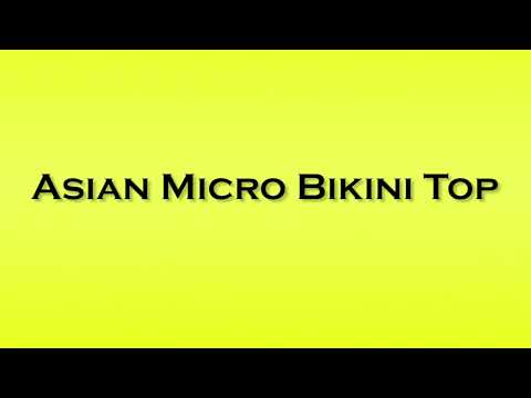 Pronunciation of Asian Micro Bikini Top