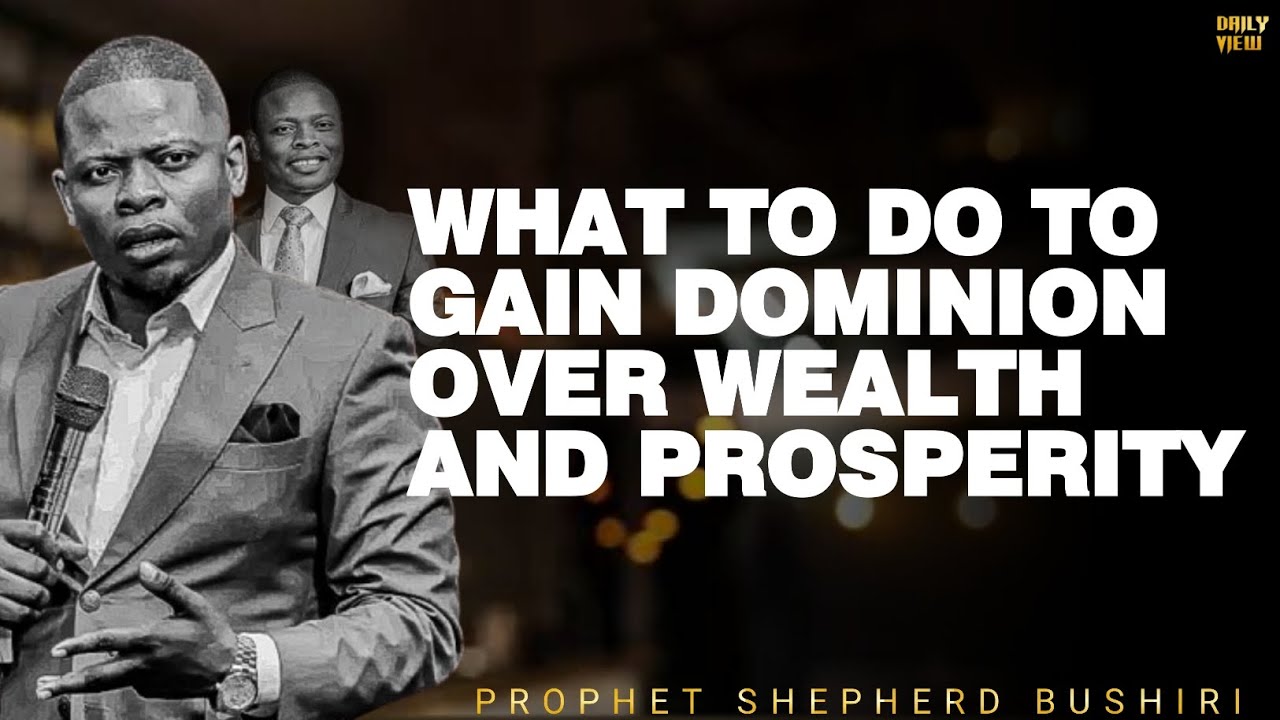 WHAT TO DO TO GAIN DOMINION OVER WEALTH AND PROSPERITY//PROPHET SHEPHERD BUSHIRI// ECG - YouTube