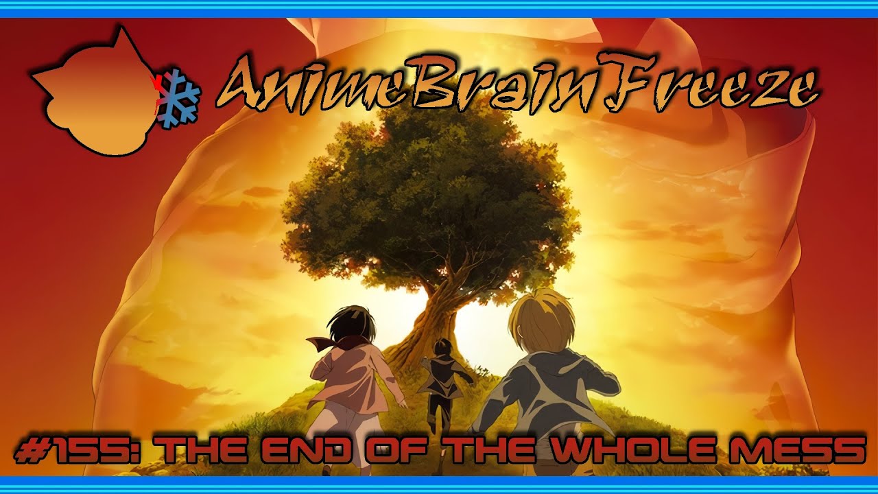 #155: The End of the Whole Mess - Anime Brain Freeze #attackontitan ...