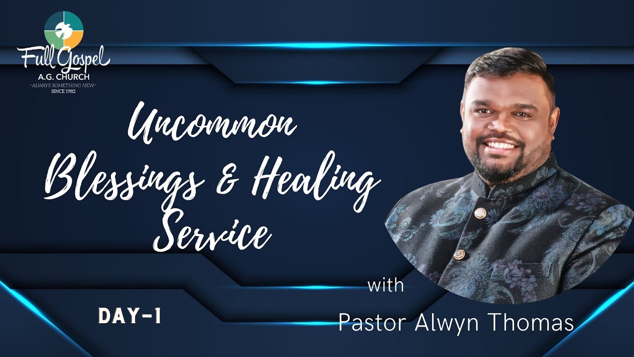 DAY 1 | Uncommon Blessings & Healing Service | Pastor Alwyn Thomas ...