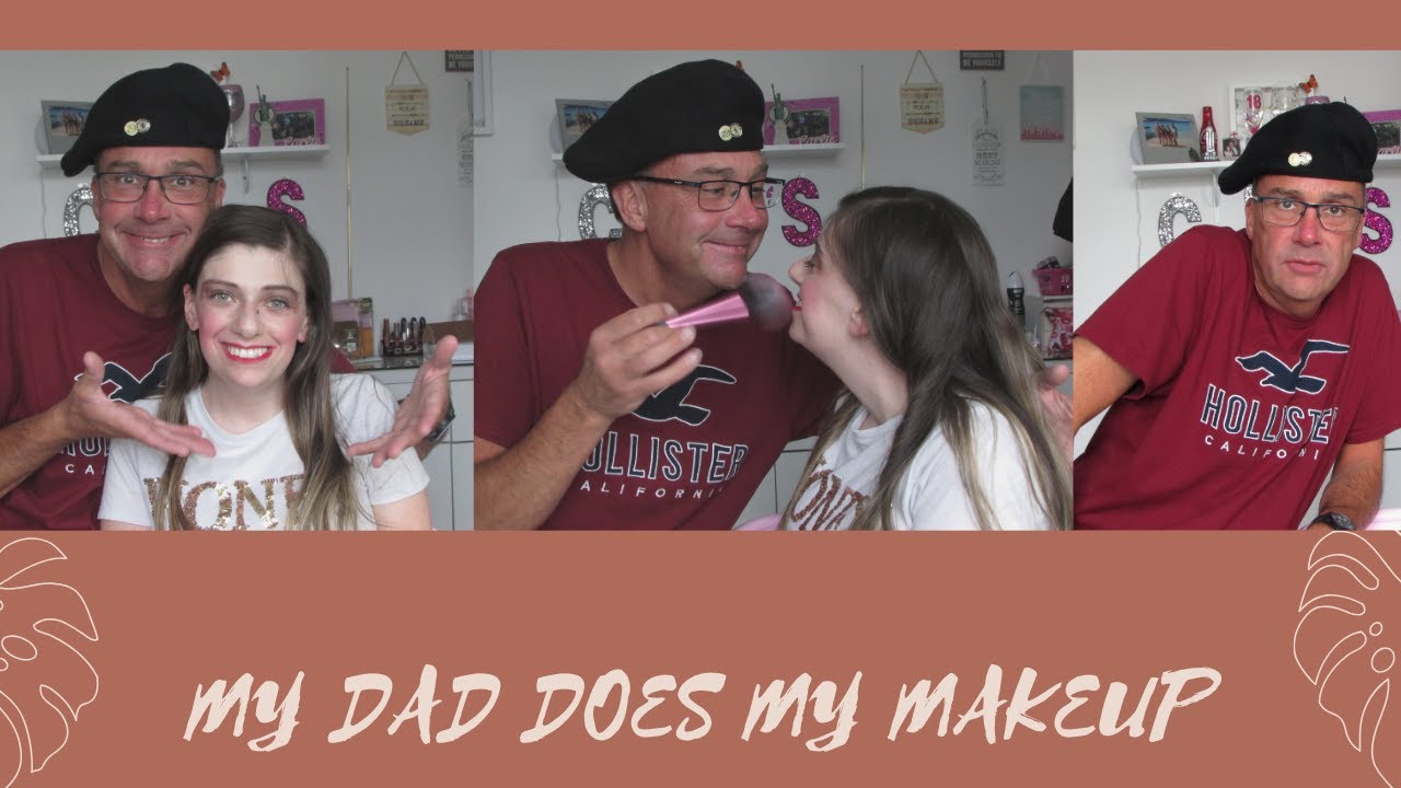 My dad does my makeup - YouTube