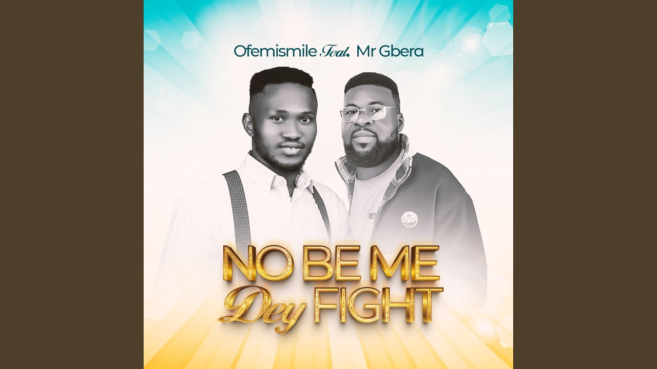NO BE ME DEY FIGHT (feat. Mr Gbera) - YouTube