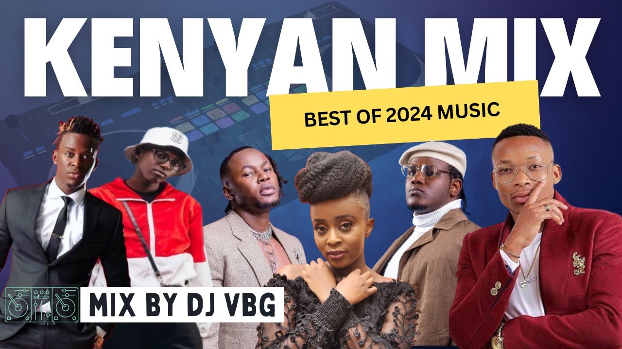 Kenyan mix | Best of kenyan music mix 2024 | Kenya hit non stop ...