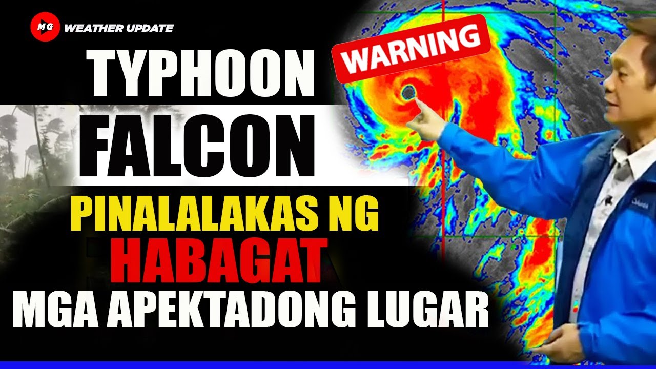 💕TYPHOON FALCON UPDATE PINALALAKAS NG HABAGAT ALAMIN MGA APEKTADONG ...